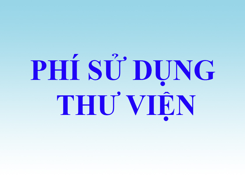 PHÍ VÀ CÁCH DÙNG THƯ VIỆN
